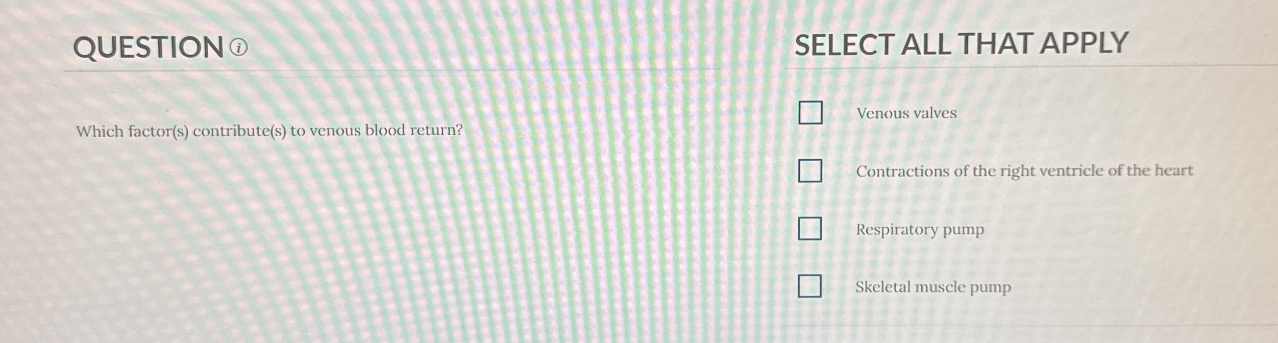 Solved QUESTION ( °Which factor(s) ﻿contribute(s) ﻿to venous | Chegg.com