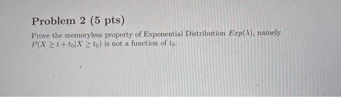 Solved Prove the memoryless property of Exponential | Chegg.com