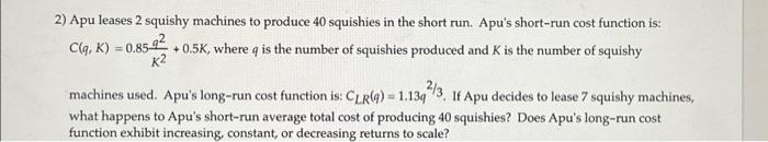 Solved 2) Apu leases 2 squishy machines to produce 40 | Chegg.com