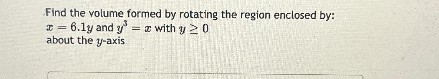 Solved Find the volume formed by rotating the region | Chegg.com