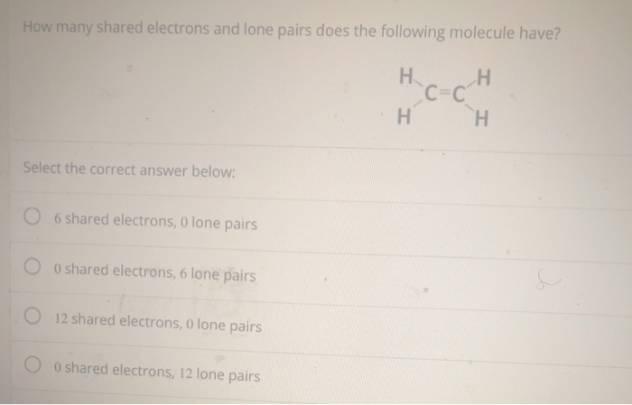 Solved How many shared electrons and lone pairs does the | Chegg.com