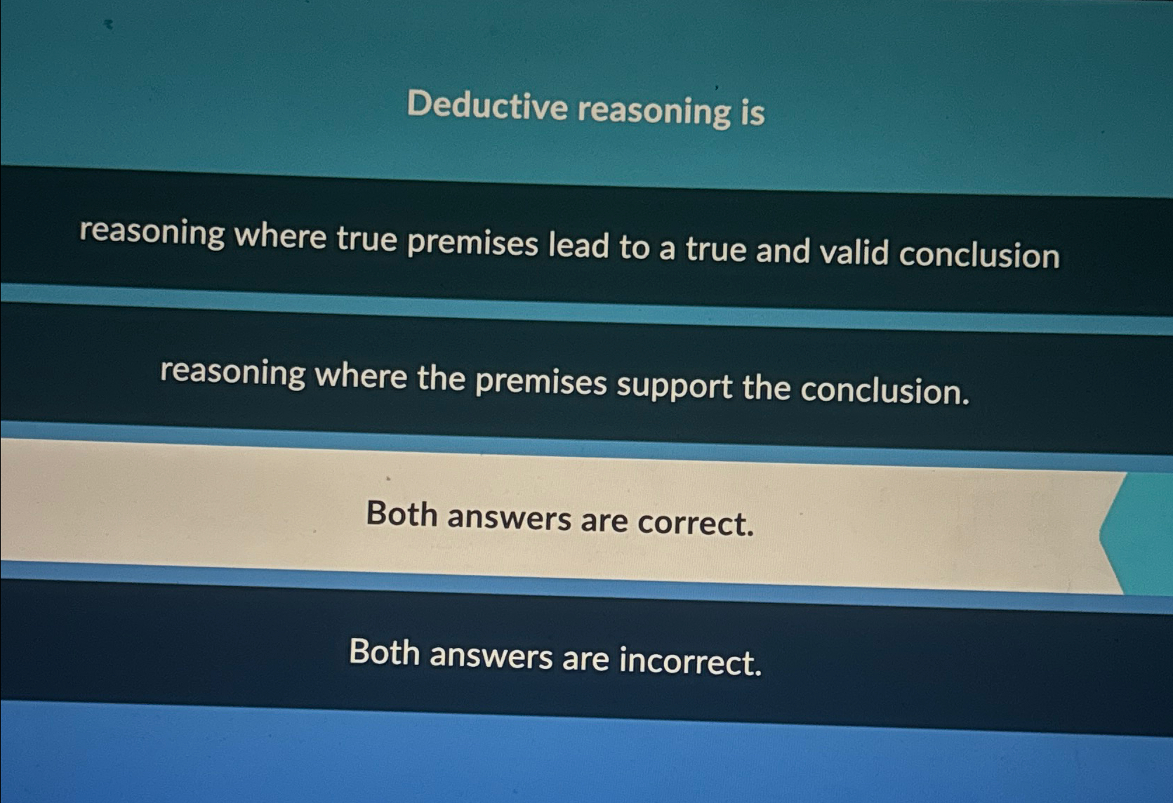 Solved Deductive reasoning isreasoning where true premises | Chegg.com