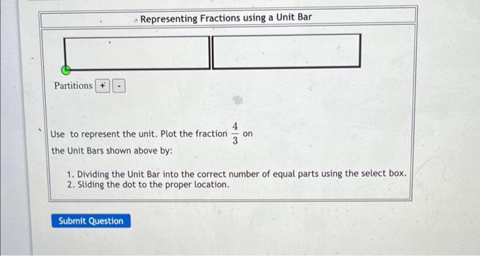 Solved Representing Fractions using a Unit Bar Partitions + | Chegg.com