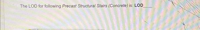Solved The LOD for following Precast Structural Stairs | Chegg.com
