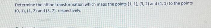 Solved Determine the affine transformation which maps the | Chegg.com