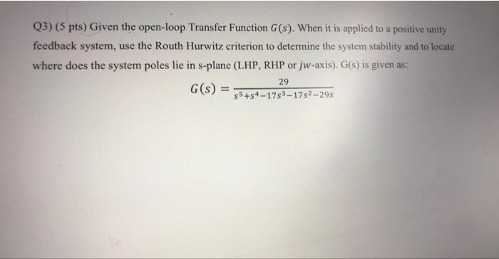 Solved Q3) (5 pts) Given the open-loop Transfer Function | Chegg.com