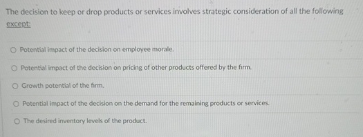 Solved The decision to keep or drop products or services | Chegg.com
