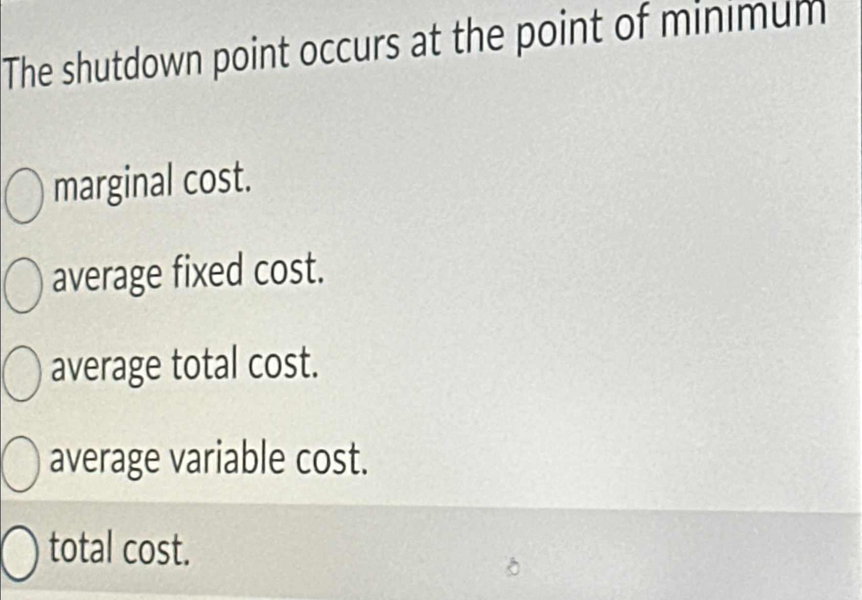 Solved The shutdown point occurs at the point of | Chegg.com