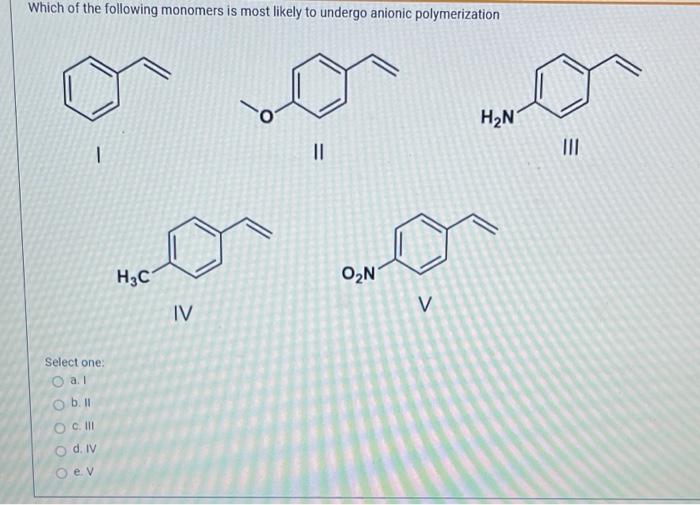 Solved Which of the following monomers is most likely to | Chegg.com