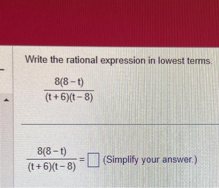 Solved Write the rational expression in lowest terms. 8(8-t) | Chegg.com