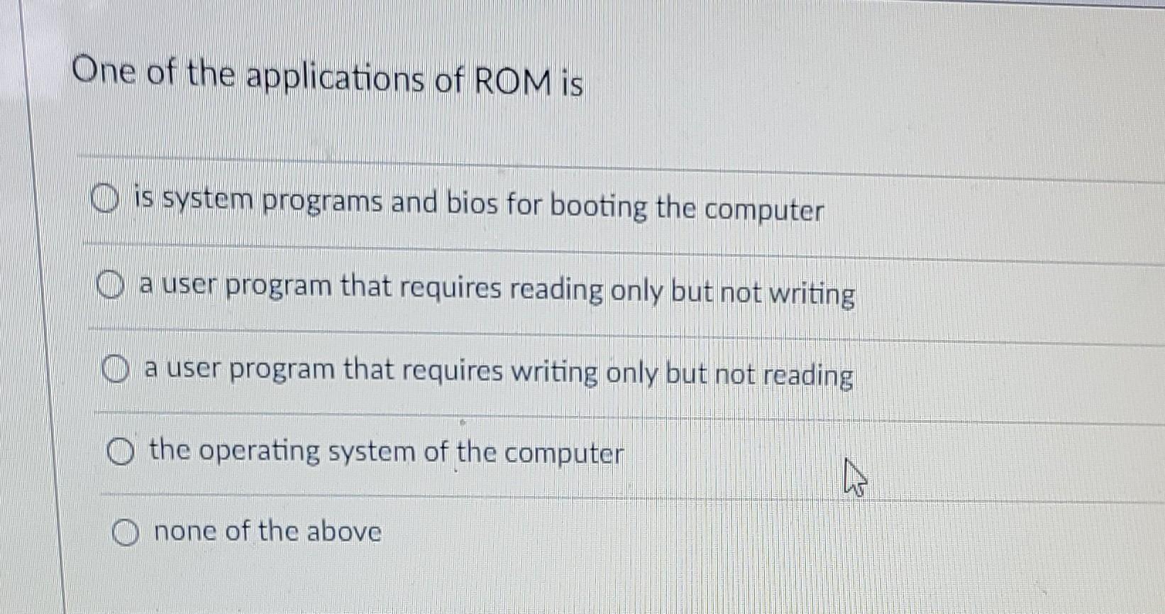 Solved One of the applications of ROM is O is system | Chegg.com