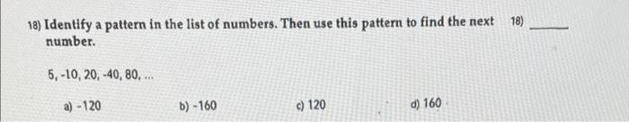 Solved 18) Identify a pattern in the list of numbers. Then | Chegg.com
