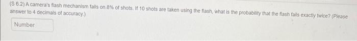 Solved (S 6.2) A camera's flash mechanism fails on 8% of | Chegg.com