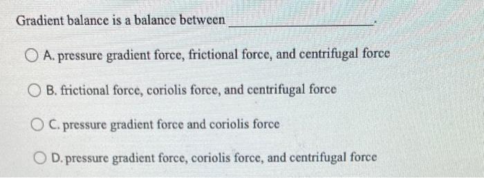 Solved Gradient balance is a balance between O A. pressure | Chegg.com