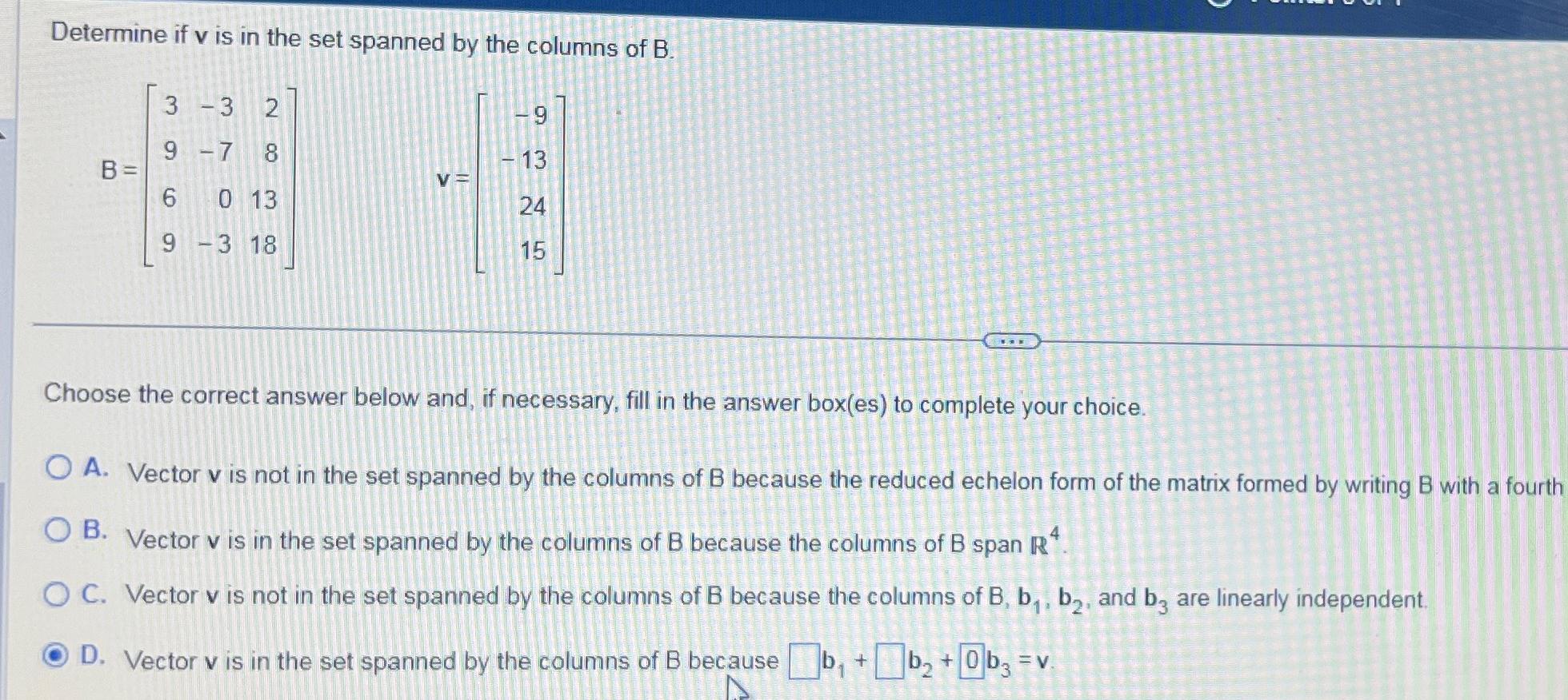 Solved Determine if v ﻿is in the set spanned by the columns | Chegg.com