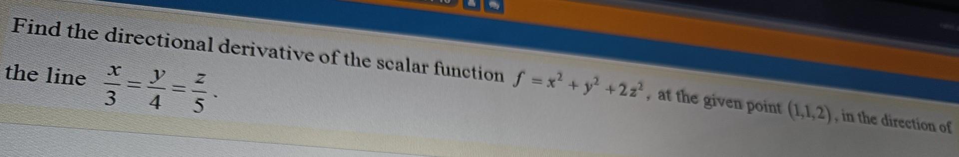 Solved Find The Directional Derivative Of The Scalar