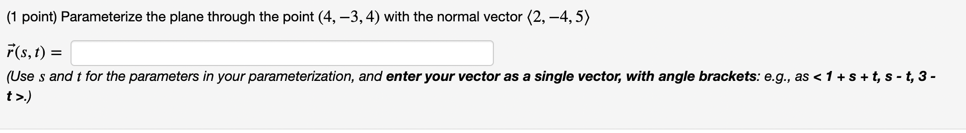 Solved (1 ﻿point) ﻿Parameterize the plane through the point | Chegg.com