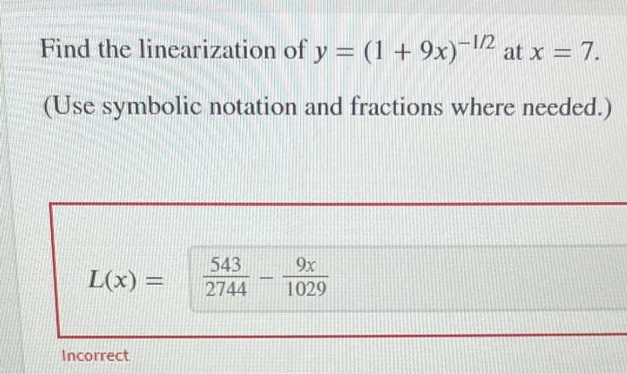 Solved Find the linearization of y=(1+9x)−1/2 at x=7. (Use | Chegg.com