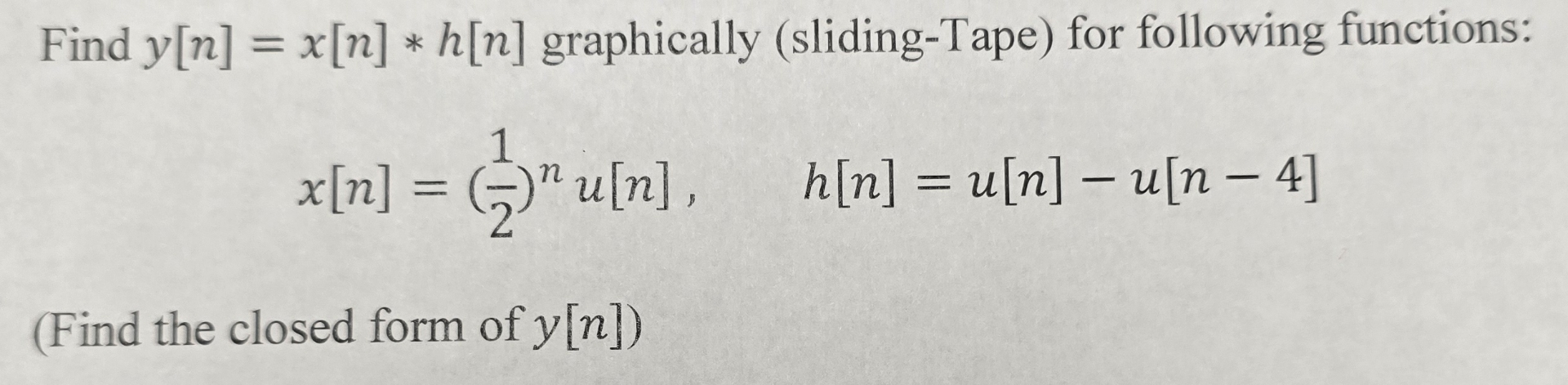 Find y[n]=x[n]*h[n] ﻿graphically (sliding-Tape) ﻿for | Chegg.com