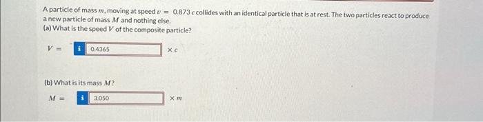 Solved A particle of mass m, moving at speed v=0.873 c | Chegg.com