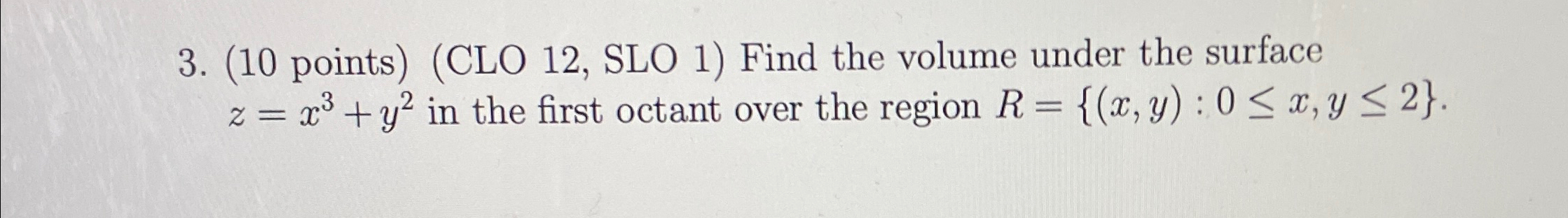 Solved (10 ﻿points) (CLO 12, ﻿SLO 1) ﻿Find the volume under | Chegg.com