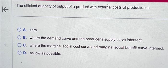 Solved The efficient quantity of output of a product with | Chegg.com