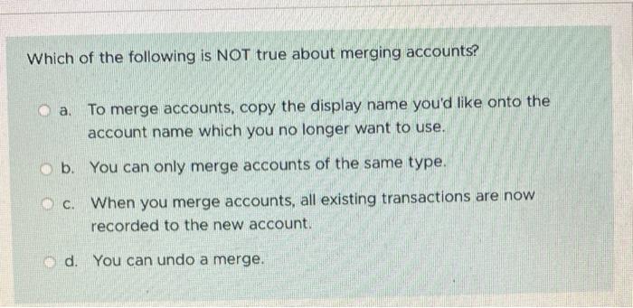 Solved Which of the following is NOT true about merging | Chegg.com