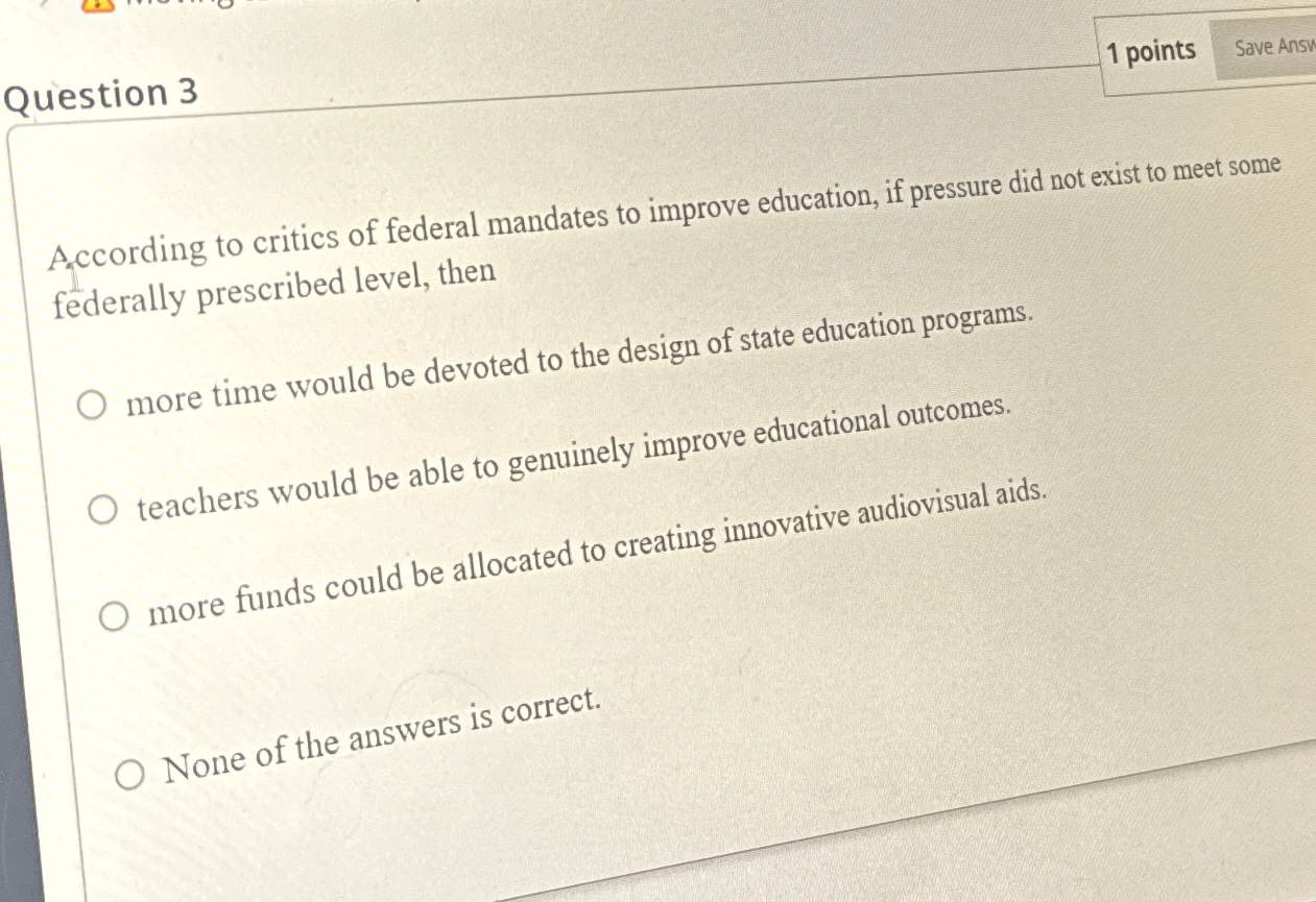 Solved Question 31 ﻿pointsA.ccording to critics of federal | Chegg.com