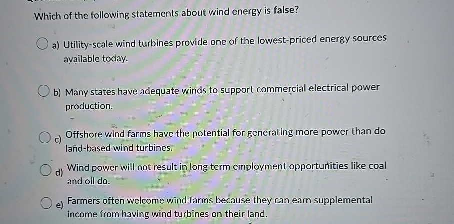 Solved Which of the following statements about wind energy | Chegg.com