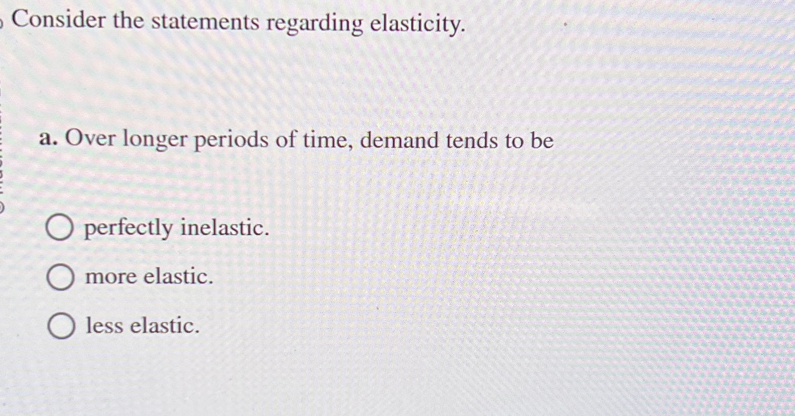 Solved Consider the statements regarding elasticity.a. ﻿Over | Chegg.com