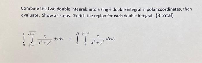 Solved Combine the two double integrals into a single double | Chegg.com