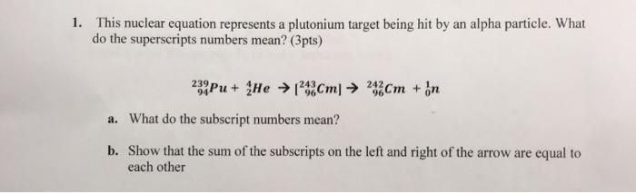 Solved 1. This nuclear equation represents a plutonium | Chegg.com