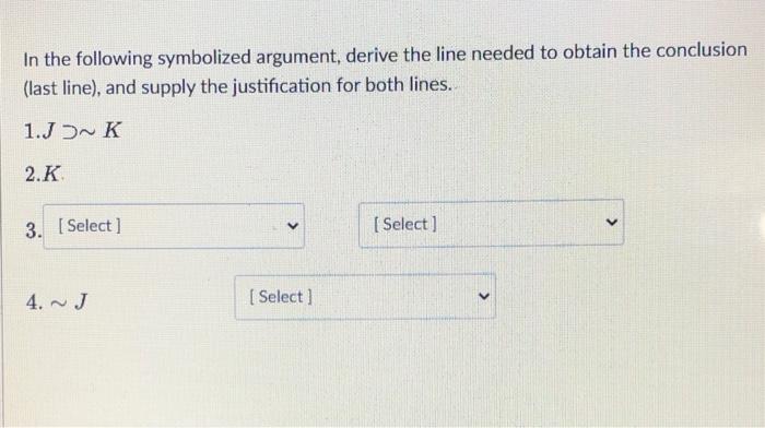 Solved In the following symbolized argument, derive the line | Chegg.com