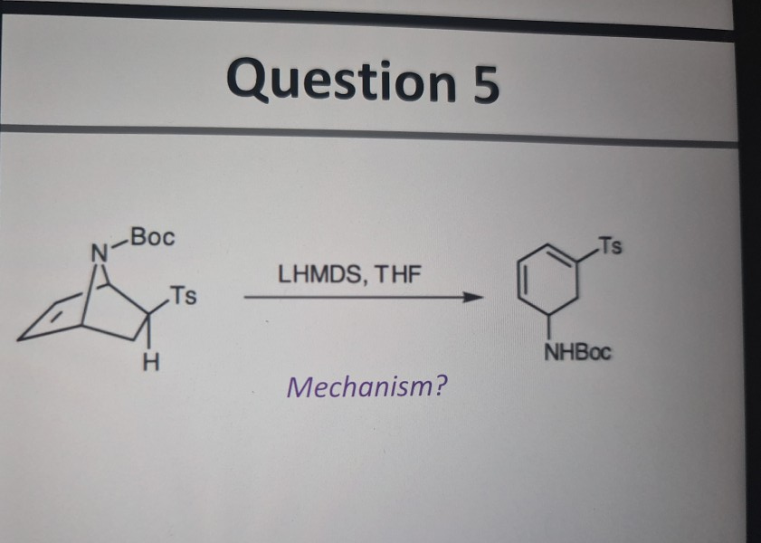 Solved Question 5 Вос N Ts LHMDS, THF D Ts NHBC I Mechanism? | Chegg.com