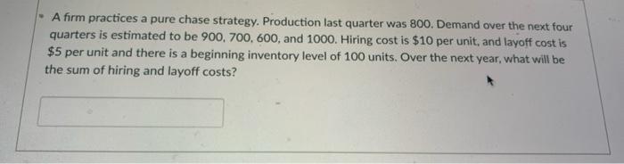 Solved - A firm practices a pure chase strategy. Production | Chegg.com