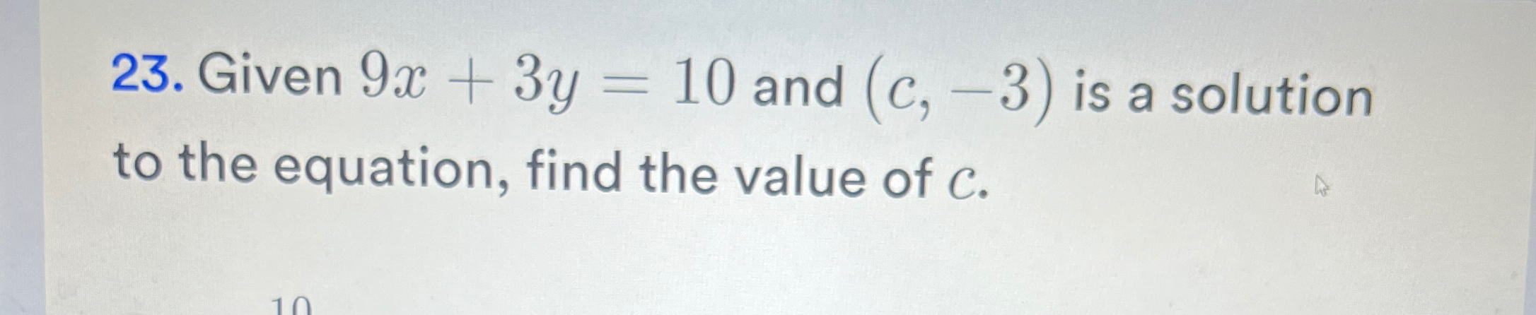 Solved Given 9x+3y=10 ﻿and (c,-3) ﻿is a solution to the | Chegg.com