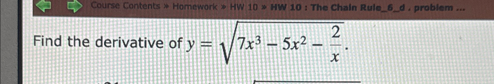 Solved Find the derivative of y=7x3-5x2-2x2 | Chegg.com
