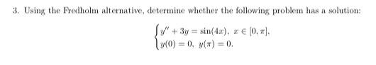 Solved 3. Using the Fredholm alternative, determine whether | Chegg.com