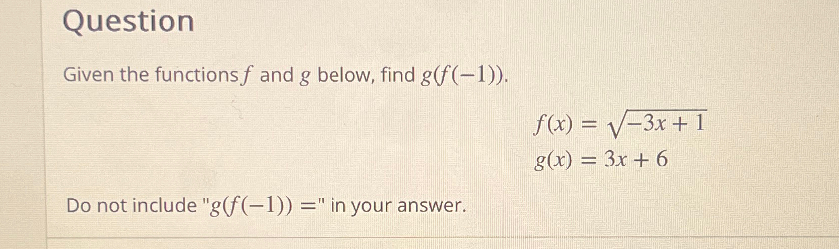 Solved QuestionGiven the functions f ﻿and g ﻿below, find | Chegg.com