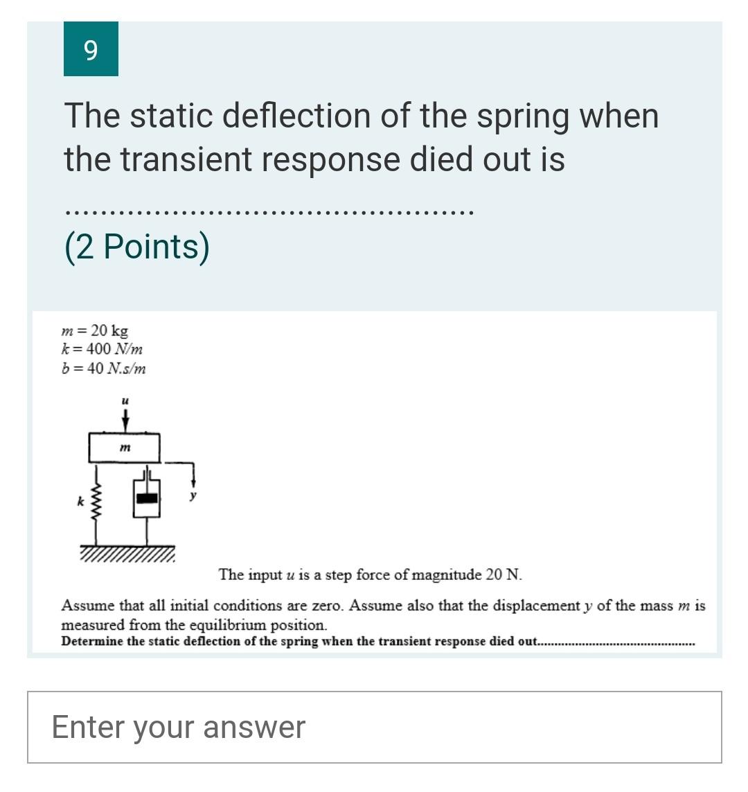 Solved 9 The static deflection of the spring when the | Chegg.com