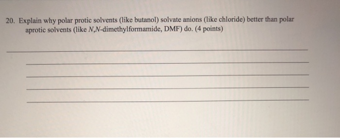 Solved 20. Explain why polar protic solvents like butanol) | Chegg.com