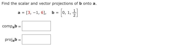 Solved Find the scalar and vector projections of b onto a. | Chegg.com