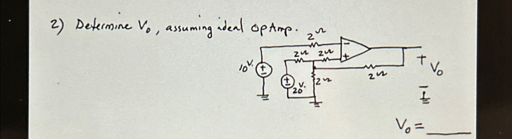 Determine V0, assuming ideal op Amp.V0= | Chegg.com Determine V0, assuming ideal op Amp.V0= | Chegg.com