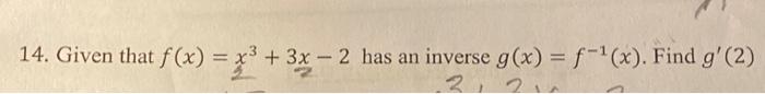 Solved 14. Given that f(x)=x3+3x−2 has an inverse | Chegg.com
