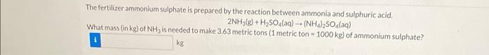 Solved The fertilizer ammonium sulphate is prepared by the | Chegg.com