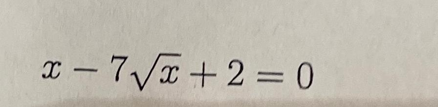 Solved solve for x in x-7x2+2=0 | Chegg.com