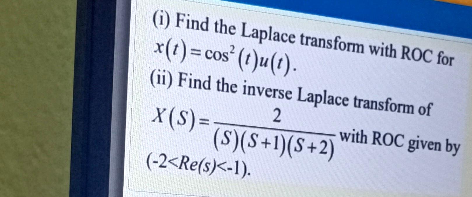 Solved x (i) Find the Laplace transform with ROC for X(t) = | Chegg.com