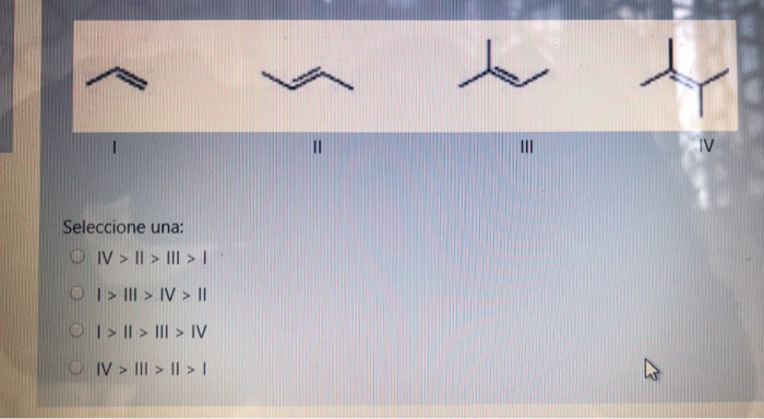 Solved II III IV Seleccione una: OIV > || > III > > III > IV | Chegg.com