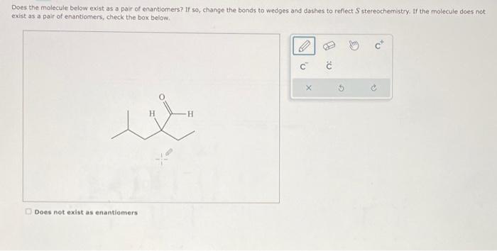 Solved Does the molecule below exist as a pair of | Chegg.com