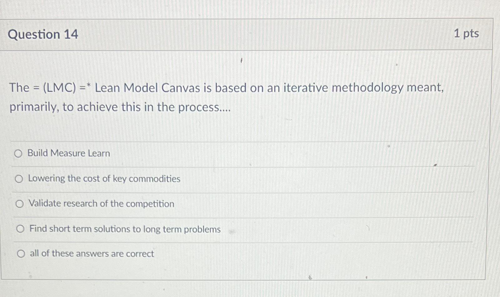 Solved Question 141 ﻿ptsThe =(LMC)=?** ﻿Lean Model Canvas is | Chegg.com